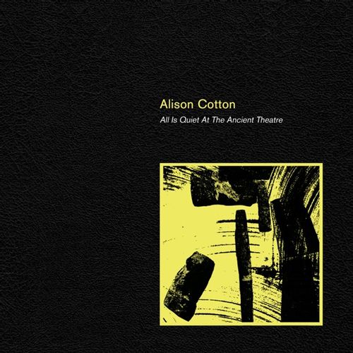 ALISON COTTON - "ALL IS QUIET AT THE ANCIENT THEATRE" (2021 RE-ISSUE ...