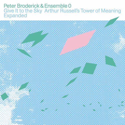 Peter Broderick & Ensemble 0 - "Give It To The Sky: Arthur Russell’s ...
